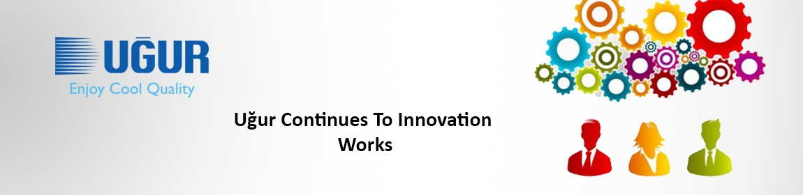 Ugur Continues To Innovation Works | Ugur Cooling